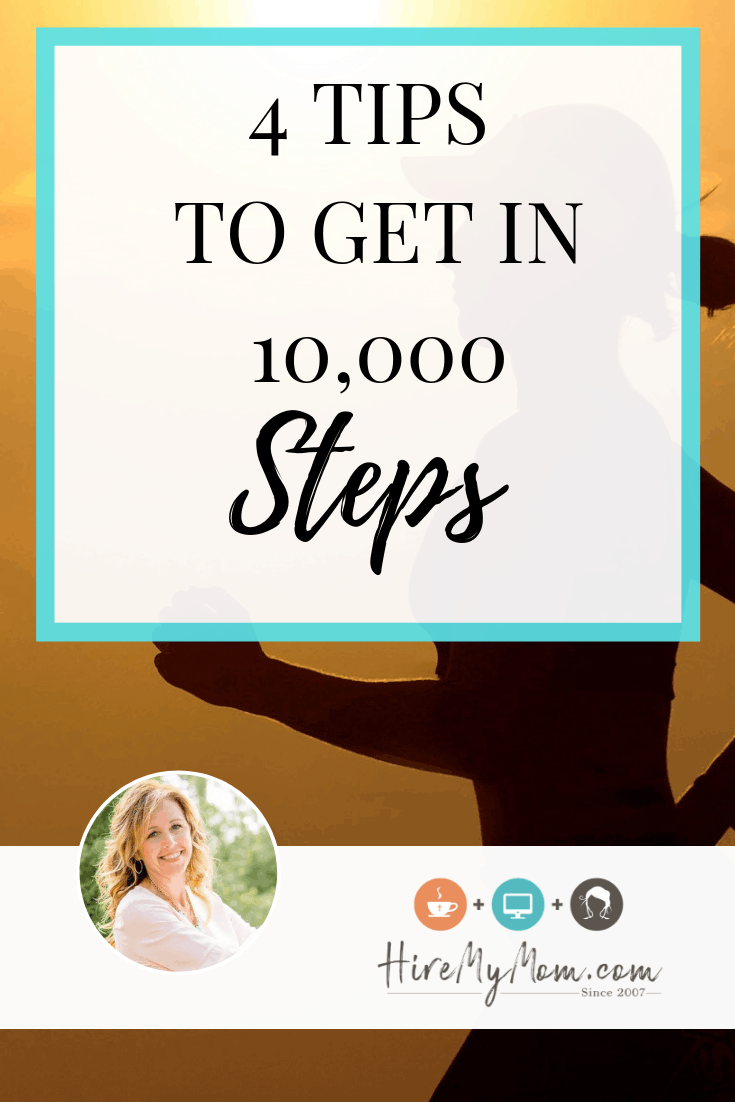 4 Tips to Get 10,000 Steps Per Day – Hire My Mom