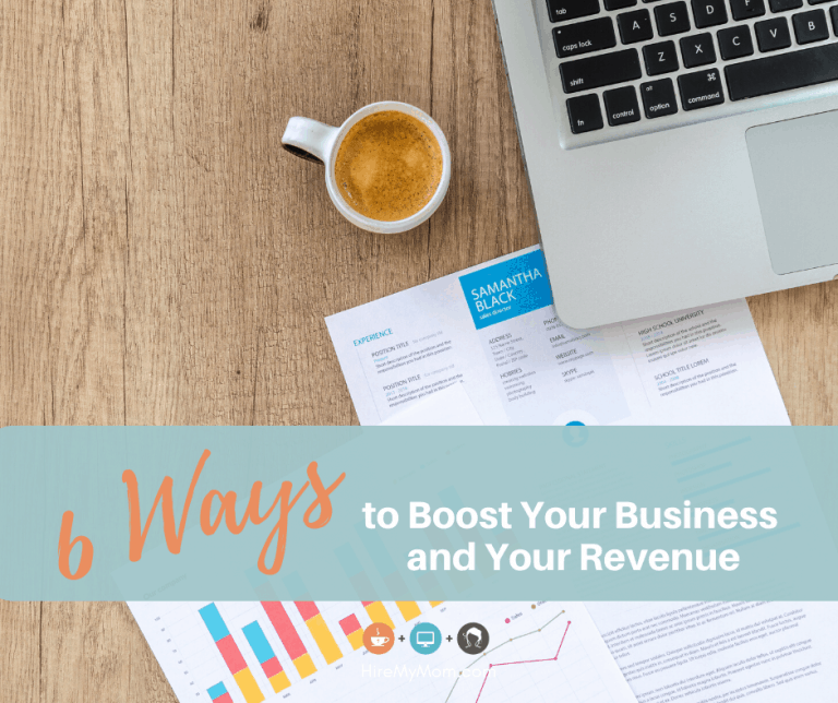 6 Ways to Boost Your Business and Your Revenue – Hire My Mom