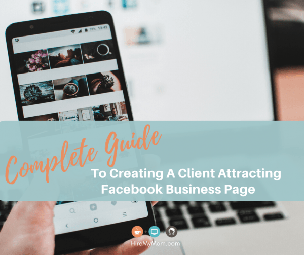Complete Guide To Creating A Client Attracting Facebook Business Page ...
