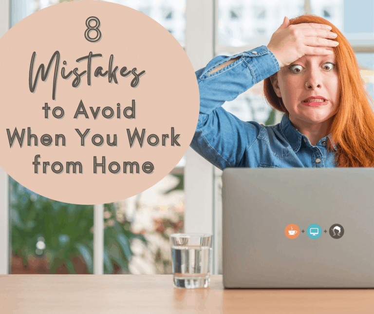 8 Mistakes to Avoid When You Work from Home – Hire My Mom