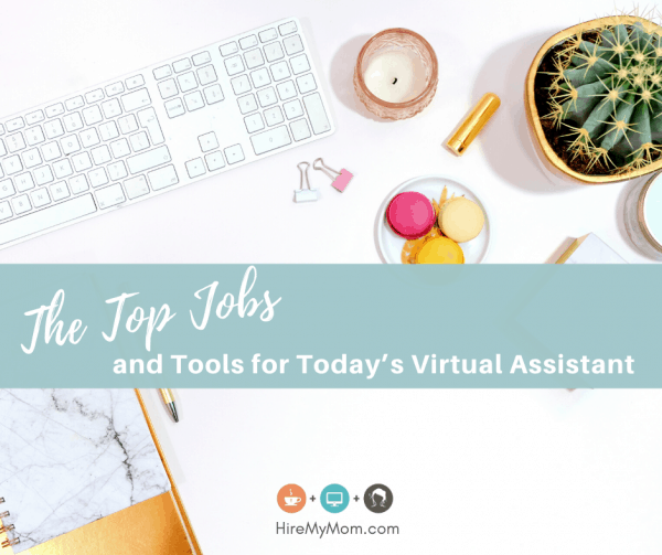Top Jobs and Tools for Today’s Virtual Assistant – Hire My Mom
