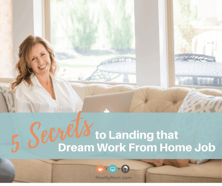 5 Secrets to Landing that Dream Work From Home Job – Hire My Mom
